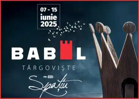 Festivalul Artelor Spectacolului BABEL 2025 Târgoviște program cu concerte, performance-uri ...