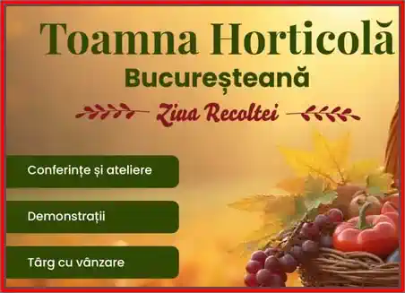 Toamna Horticolă Bucureșteană Ziua Recoltei 2–5 octombrie 2025 program cu expoziții de flori ...