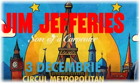 TURNEU SON OF CARPENTER al comediantului JIM JEFFERIES in 3 decembrie ...